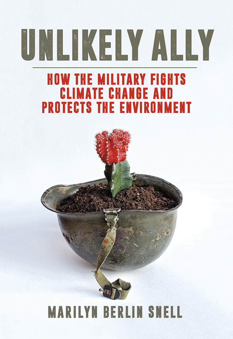 Unlikely Ally: How the Military Fights Climate Change and Protects the ...