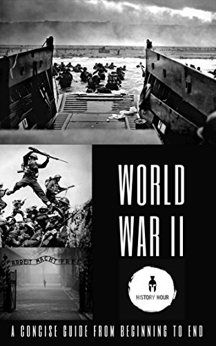 World War II: A Concise Guide from Beginning to End by History Hour ...
