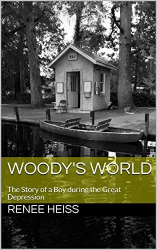 Woody's World: The Story of a Boy during the Great Depression by Renee ...
