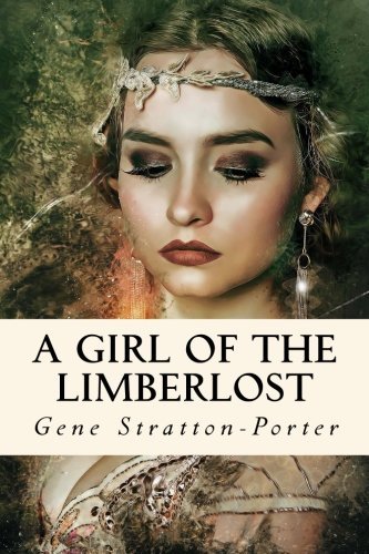 A Girl Of The Limberlost by Gene Stratton-Porter | Goodreads