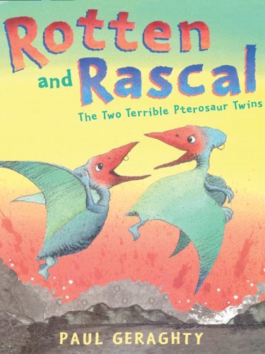 Rotten And Rascal: The Two Terrible Pterosaur Twins by Paul Geraghty ...