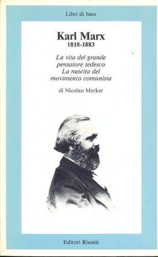 Karl Marx, 1818-1883 (Sezione 8, Classici, testi, documenti, biografie ...