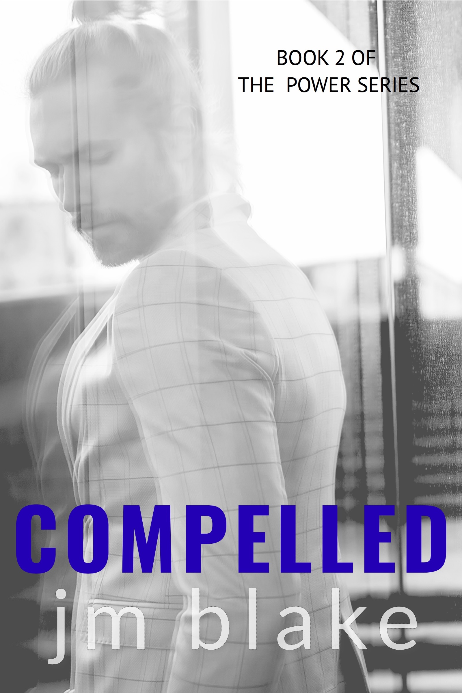 Compelled (The Power Series, #2) by J.M. Blake | Goodreads