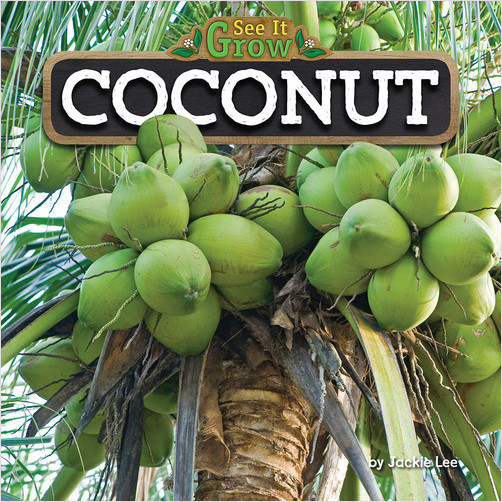 Coconut (See It Grow) by Jackie Lee | Goodreads