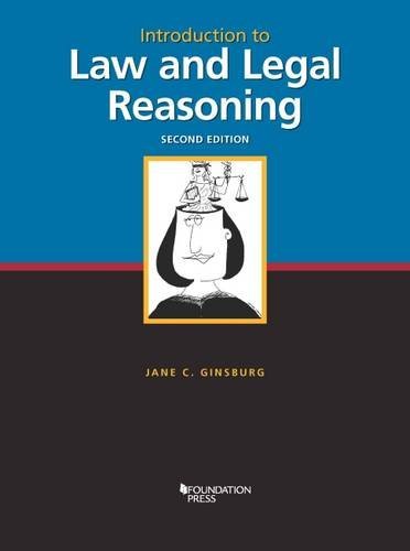 Introduction to Law and Legal Reasoning, 2nd by Jane C. Ginsburg ...