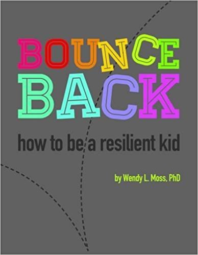 Bounce Back: How to Be a Resilient Kid by Wendy L. Moss | Goodreads
