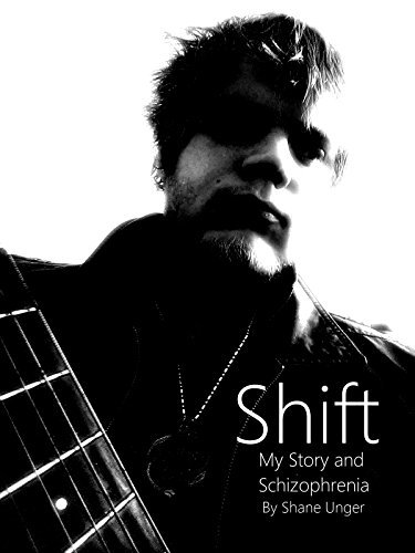 Shift: My Story and Schizophrenia by Shane Unger | Goodreads