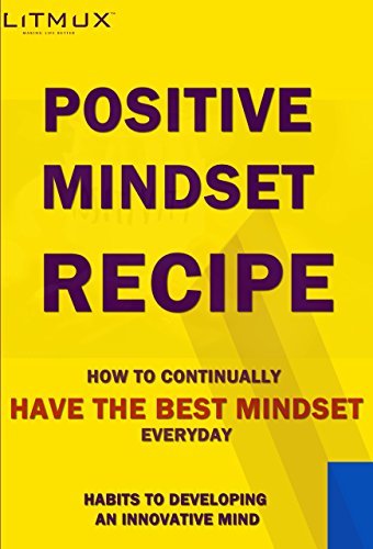 Positive Mindset Recipe: How To Have The Best Mindset Everyday, Habits ...
