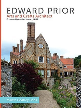 Edward Prior: Arts and Crafts Architect by RIBA Martin Godfrey Cook ...