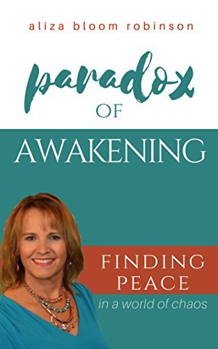 Paradox of Awakening: Finding Peace in a World of Chaos by Aliza Bloom ...