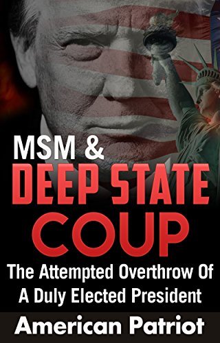 Fake News & Deep State Propaganda: The Insidious Attempt To Subvert A ...