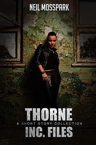 The Thorne Inc. Files by Neil Mosspark | Goodreads
