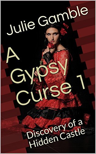 Discovery of a Hidden Castle (A Gypsy Curse #1) by Julie-Anne Gamble ...