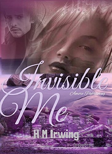 Invisible Me by H.M. Irwing | Goodreads