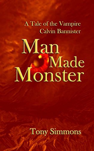 Man Made Monster: A Tale of the Vampire Calvin Bannister by Tony ...