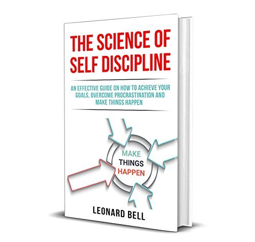 The Science Of Self Discipline: An Effective Guide On How To Achieve ...