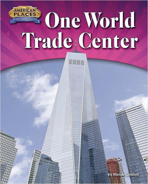 One World Trade Center: The Freedom Tower by Meish Goldish | Goodreads