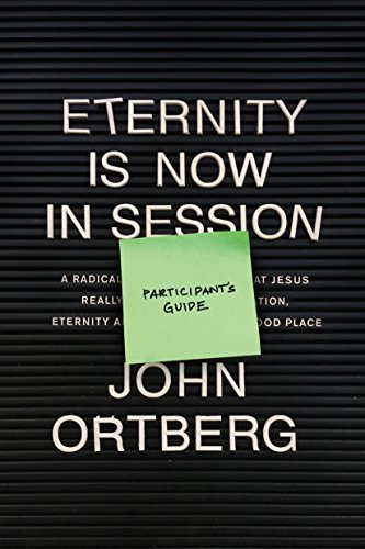Eternity Is Now in Session Participant's Guide: A Radical Rediscovery ...