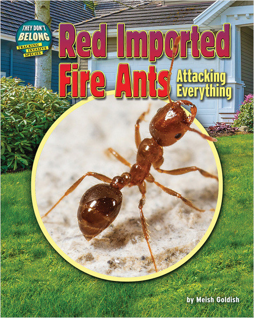 Red Imported Fire Ants: Attacking Everything by Meish Goldish | Goodreads