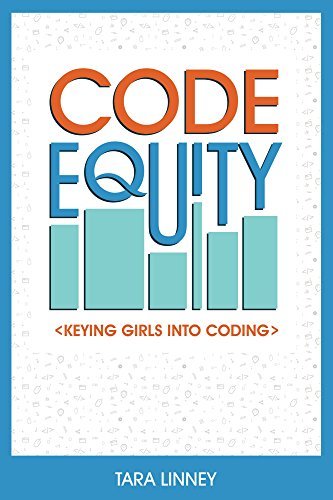 Code Equity: Keying girls into coding by Tara Linney | Goodreads