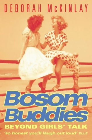 Bosom Buddies: Beyond Girls' Talk by Deborah McKinlay | Goodreads
