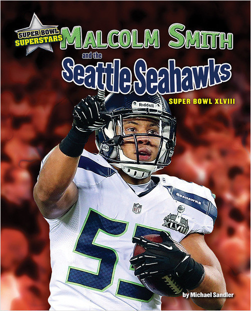 Malcolm Smith and the Seattle Seahawks: Super Bowl XLVII by Michael ...