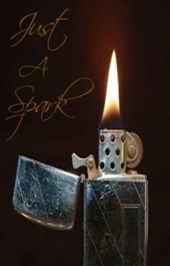 Just A Spark by SkeneKidz | Goodreads