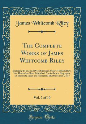 The Complete Works of James Whitcomb Riley, Vol. 2 of 10: Including ...