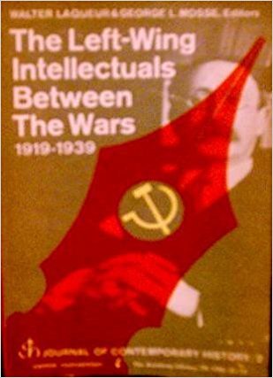Left Wing Intellectuals Between the Wars 1919-1939 by Walter Laqueur ...
