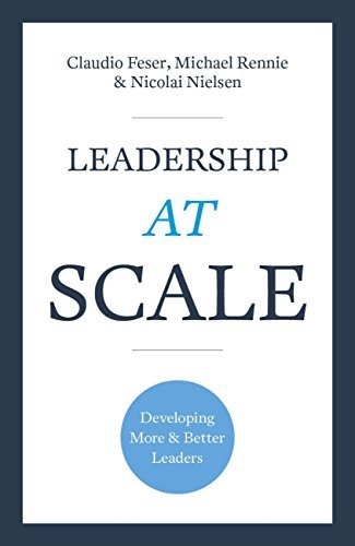 Leadership At Scale: Better leadership, better results by Claudio Feser ...
