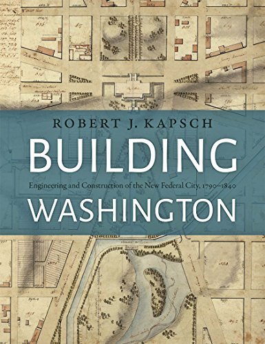 Building Washington: Engineering and Construction of the New Federal ...