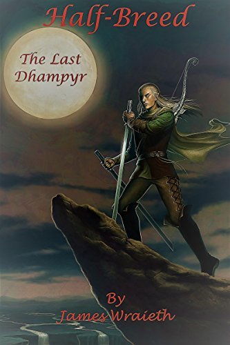 Half-Breed: The Last Dhampyr by James Wraieth | Goodreads