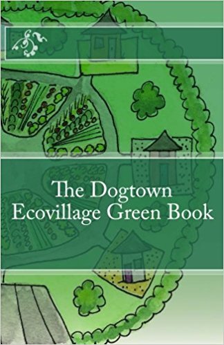 Dogtown Ecovillage Green Book by Amy Hereford | Goodreads