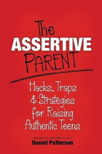 The Assertive Parent: Hacks, Traps & Strategies for Raising Authentic ...