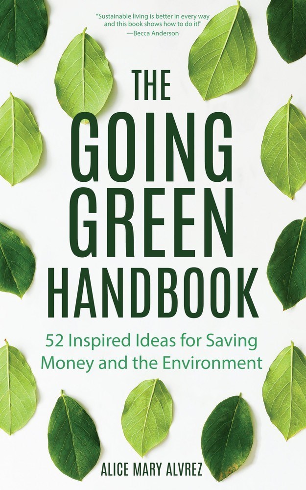The Going Green Handbook: 52 Inspired Ideas for Saving Money and the ...