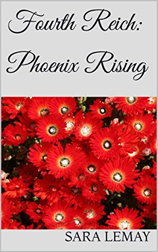 Fourth Reich: Phoenix Rising by Sara LeMay | Goodreads