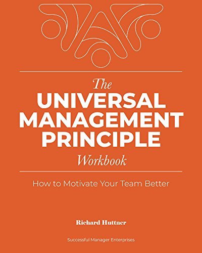 The Universal Management Principle Workbook: How to Motivate Your Team ...