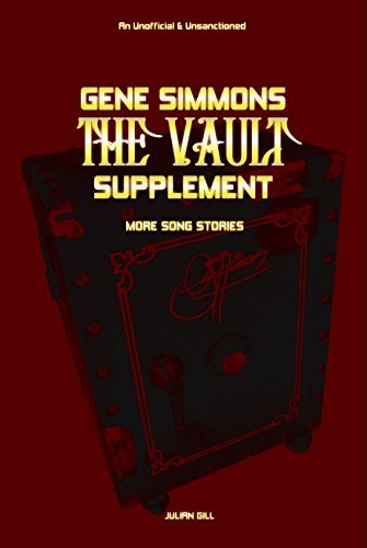 Gene Simmons the Vault Supplement: More Song Stories by Julian Gill ...
