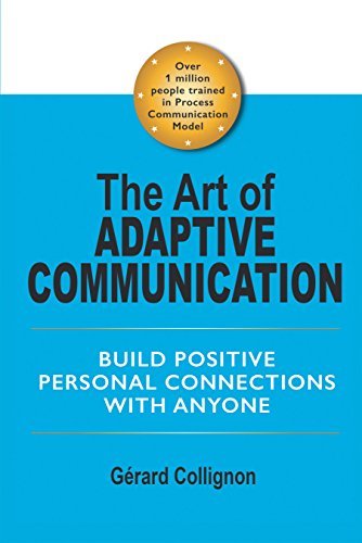The Art of Adaptive Communication: Build Positive Personal Connections ...