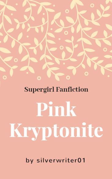 Pink Kryptonite by silverwriter01 | Goodreads