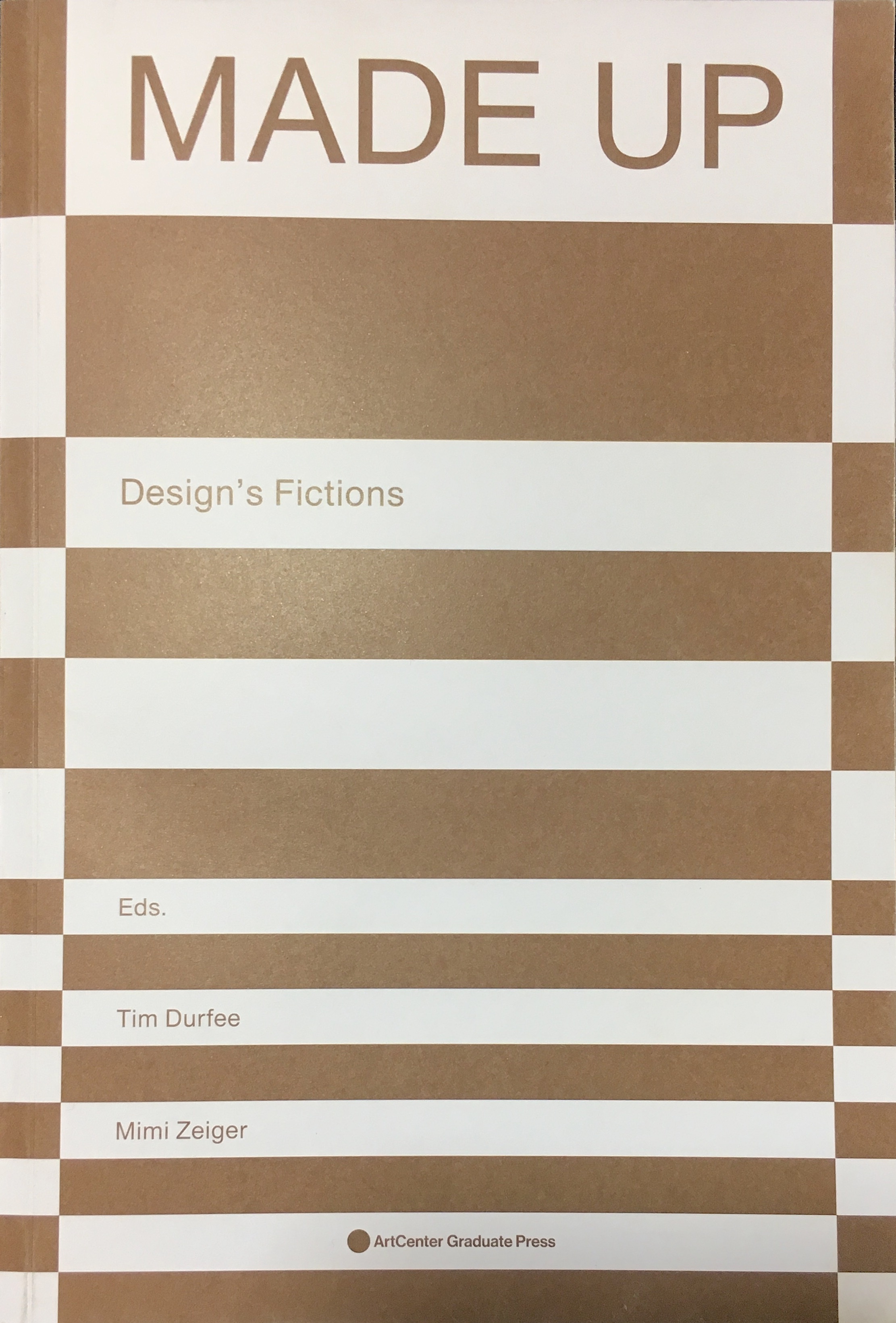 Made Up: Design’s Fictions by Tim Durfee | Goodreads