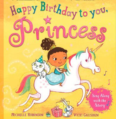 Happy Birthday to you, Princess by Michelle Robinson | Goodreads