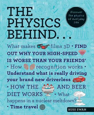 The Physics Behind: Discover the Physics of Everyday Life by Russ Swan ...