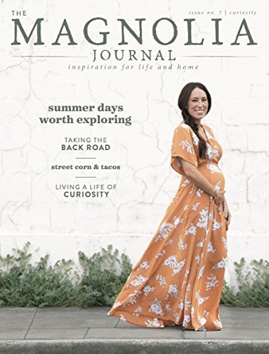 The Magnolia Journal Magazine Issue 7 (Summer 2018) Curiousity by ...