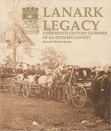 Lanark Legacy: Nineteenth Century Glimpses of an Ontario County by ...
