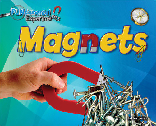Magnets (FUNdamental Experiments) by Ellen Lawrence | Goodreads