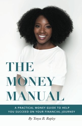 The Money Manual: A Practical Money Guide to Help You Succeed On Your ...
