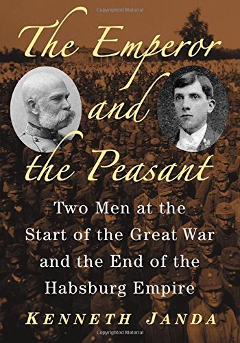 The Emperor and the Peasant: Two Men at the Start of the Great War and ...