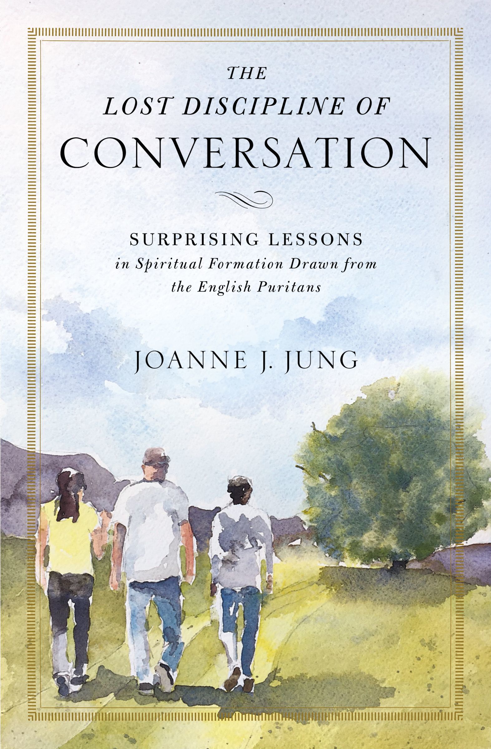 The Lost Discipline of Conversation: Surprising Lessons in Spiritual ...