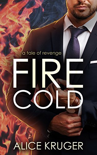 Fire Cold: A Tale of Revenge by Alice Kruger | Goodreads